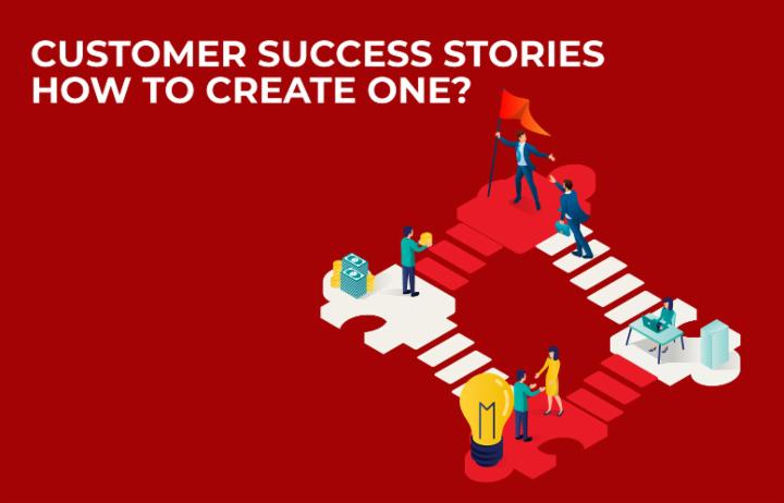 Customer Success Story – How To Create One? - FableSquare