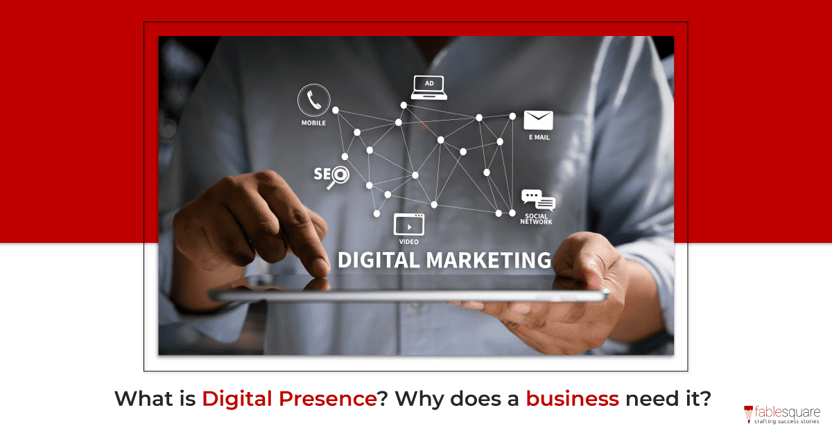 What Is Digital Presence? Why Does A Business Need It?