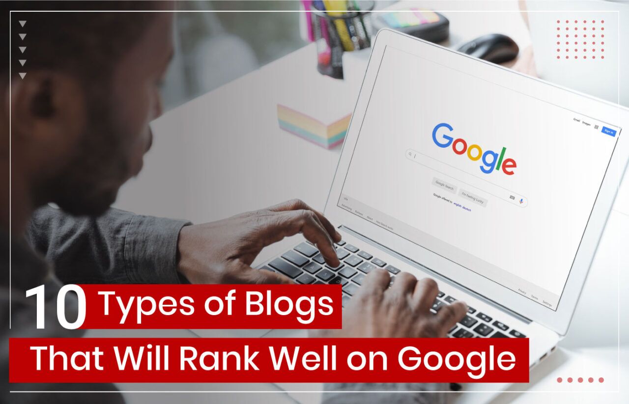 10 Types Of Blogs That Will Rank Well On Google - FableSquare